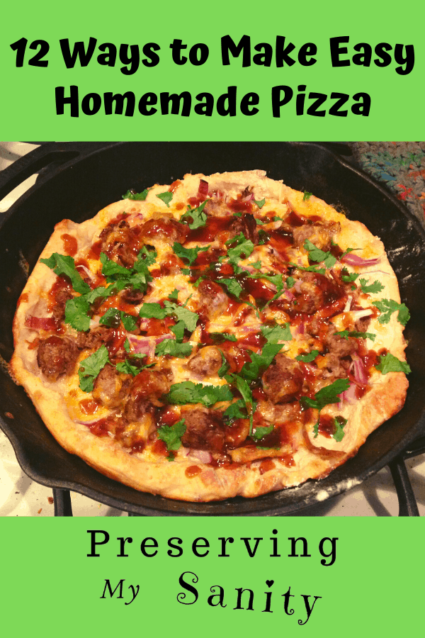 12 Ways to Make Easy Homemade Pizza - Preserving My Sanity